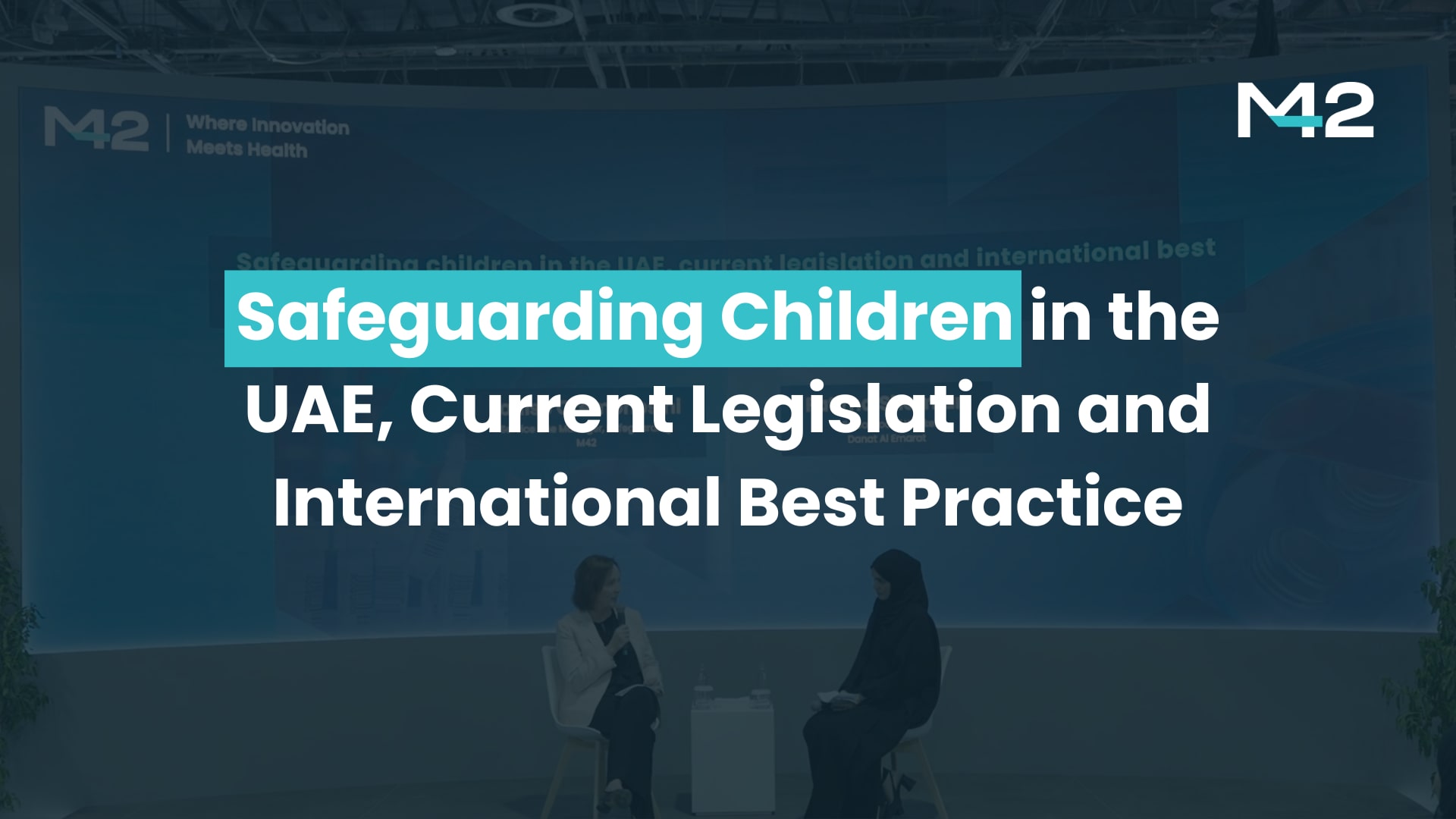 Safeguarding Children in the UAE: Laws & Best Practices - M42 Talks